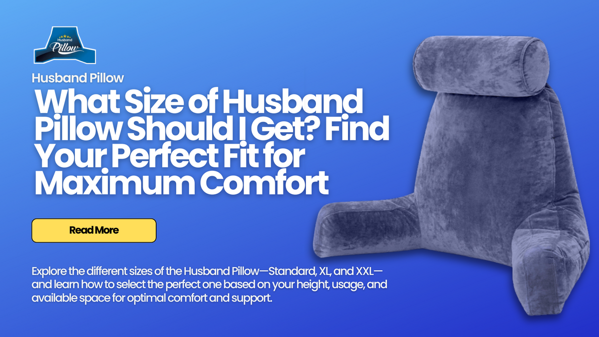 What Size of Husband Pillow Should I Get? | Find Your Perfect Fit